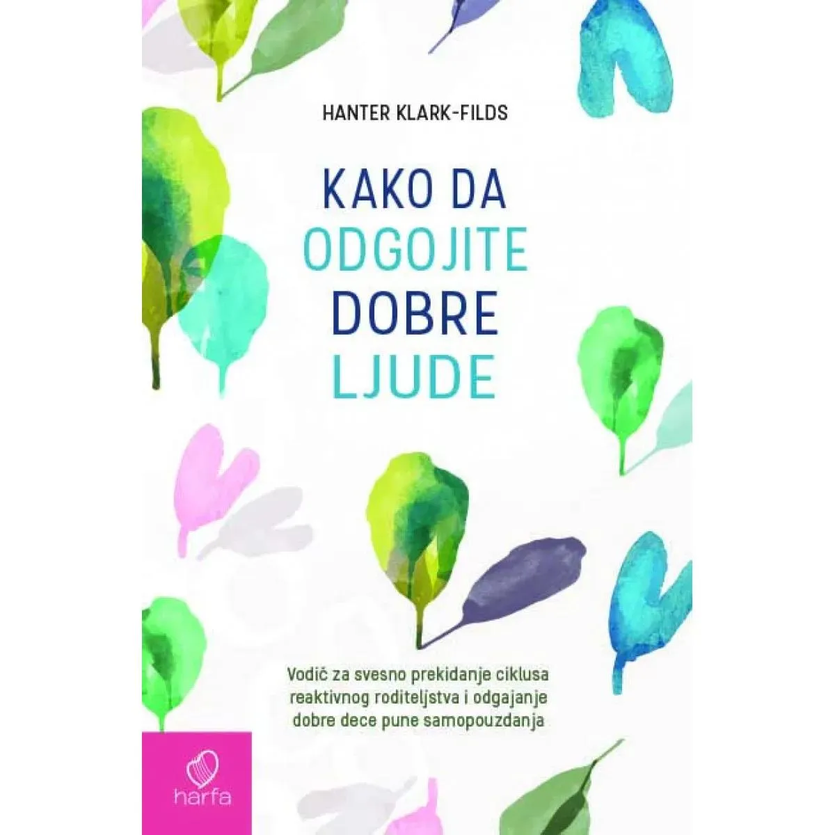 KAKO DA ODGOJITE DOBRE LJUDE