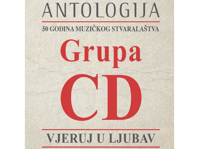 GRUPA CD - Antologija..Vjeruj u ljubav