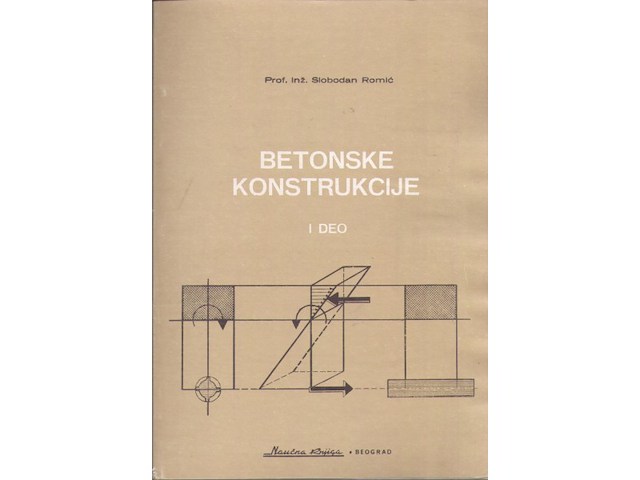 Betonske konstrukcije I deo-Prof. inž. Slobodan Romić