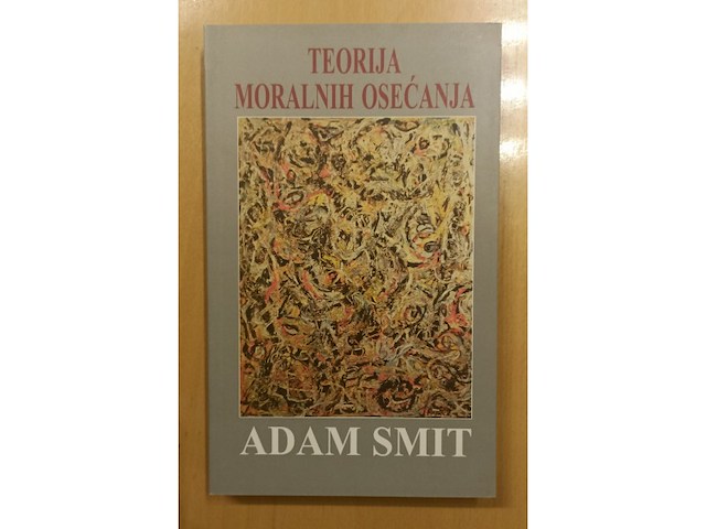 Adam Smit - Teorija moralnih osećanja