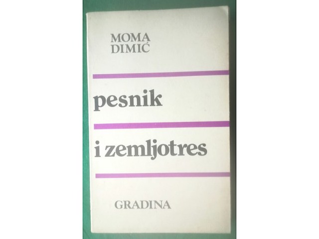 Pesnik i zemljotres, Moma Dimić.