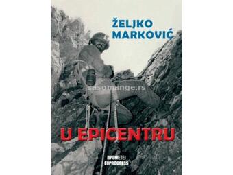 U epicentru : doživljaji jednog reportera sa putovanja po Balkanskom poluostrvu : (1982-1991)