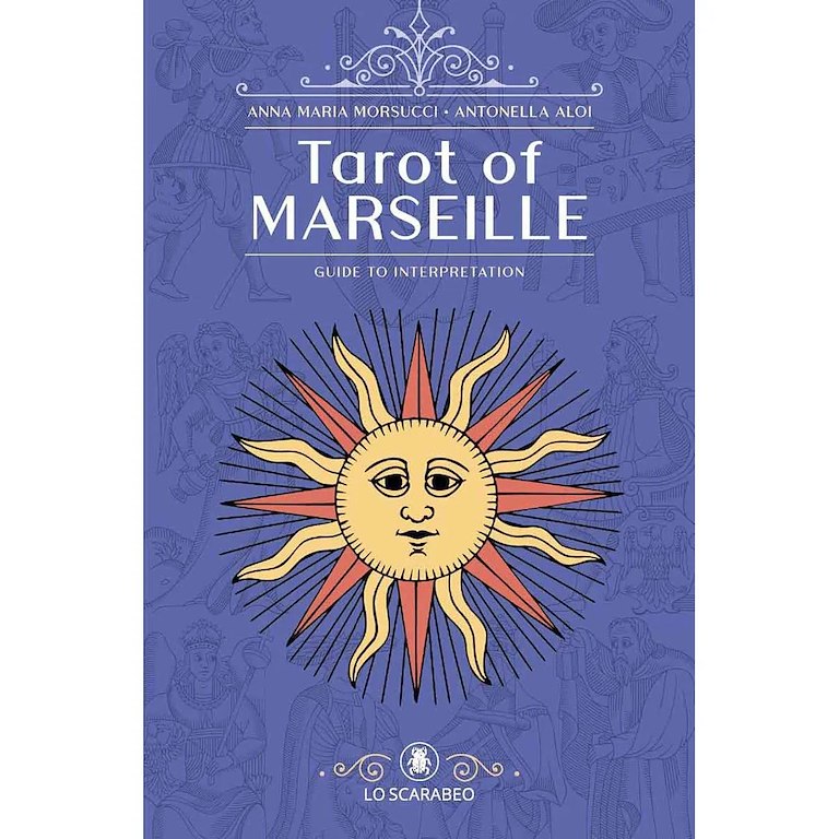 TAROT OF MARSEILLE A Guide to Interpretation