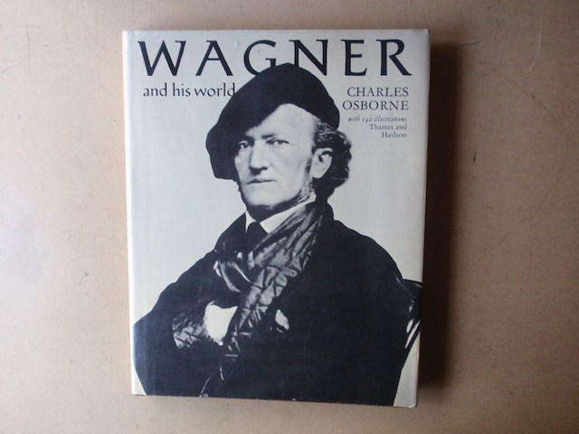 Charles Osborne - WAGNER AND HIS WORLD