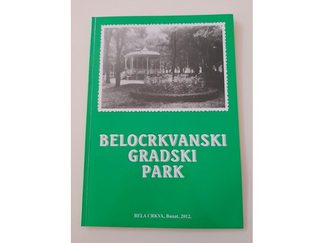 Belocrkvanski gradski park - Živan Ištvanić