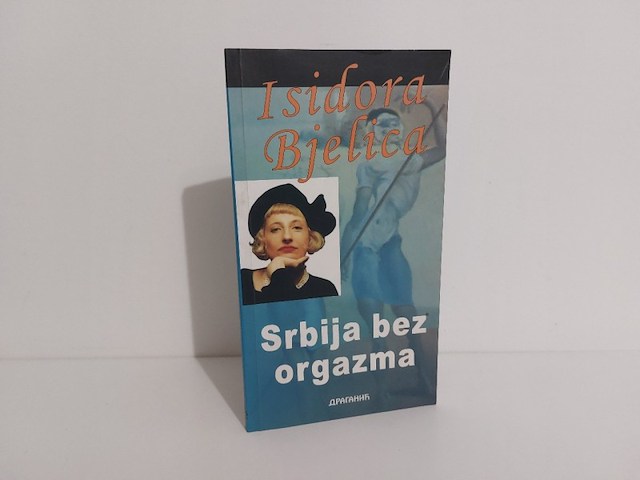 Srbija bez orgazma - Isidora Bjelica