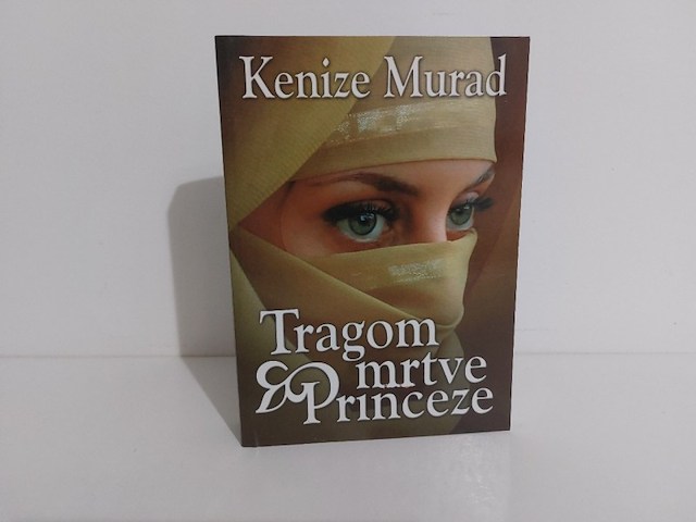 Tragom mrtve princeze - Kenize Murad