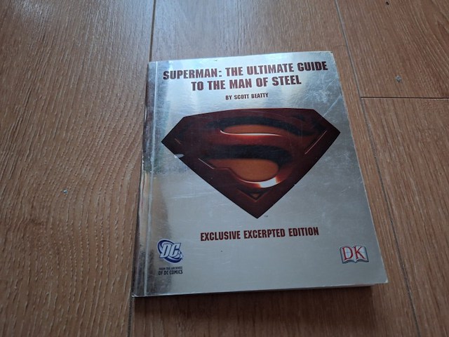 SUPERMAN  - The ULTIMATE GUIDE TO THE MAN OF STEEL