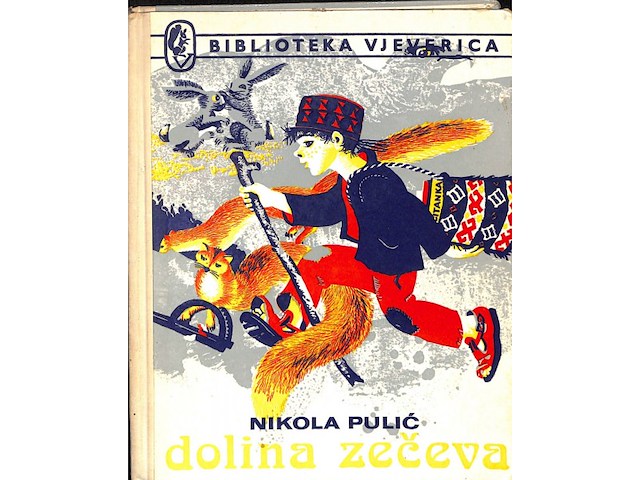 Nikola Pulić - DOLINA ZEČEVA (Biblioteka Vjeverica)