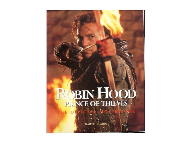 ROBIN HOOD - THE OFFICIAL MOVIE BOOK, Garth Pearce