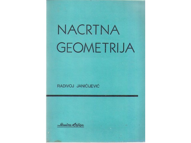 Nacrtna geometrija - Radivoj Janićijević