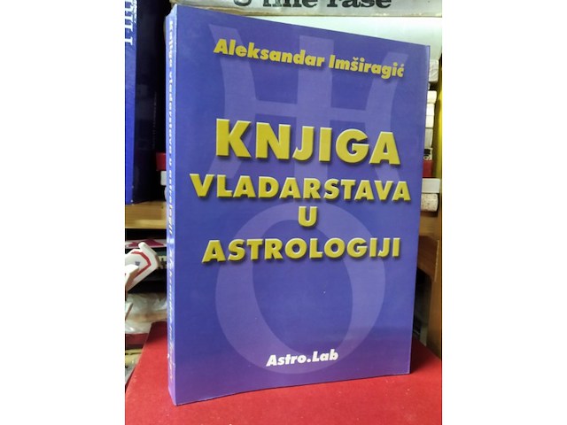 KNJIGA VLADARSTAVA U ASTROLOGIJI - Aleksandar imširagić