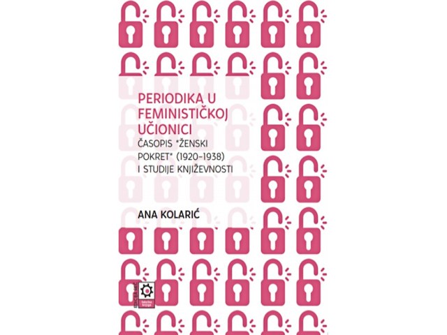 Periodika u feminističkoj učionici : časopis Ženski pokret (1920-1938) i studije književnosti - Ana Kolarić