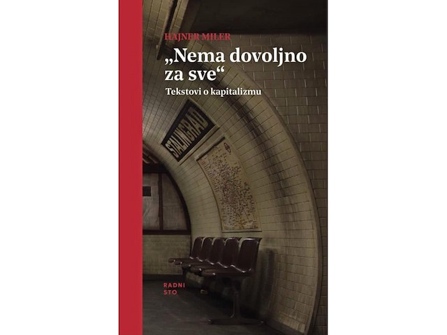 “Nema dovoljno za sve” : tekstovi o kapitalizmu - Hajner Miler