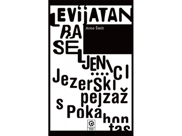 Levijatan. Raseljenici. Jezerski pejzaž s Pokahontas - Arno Šmit