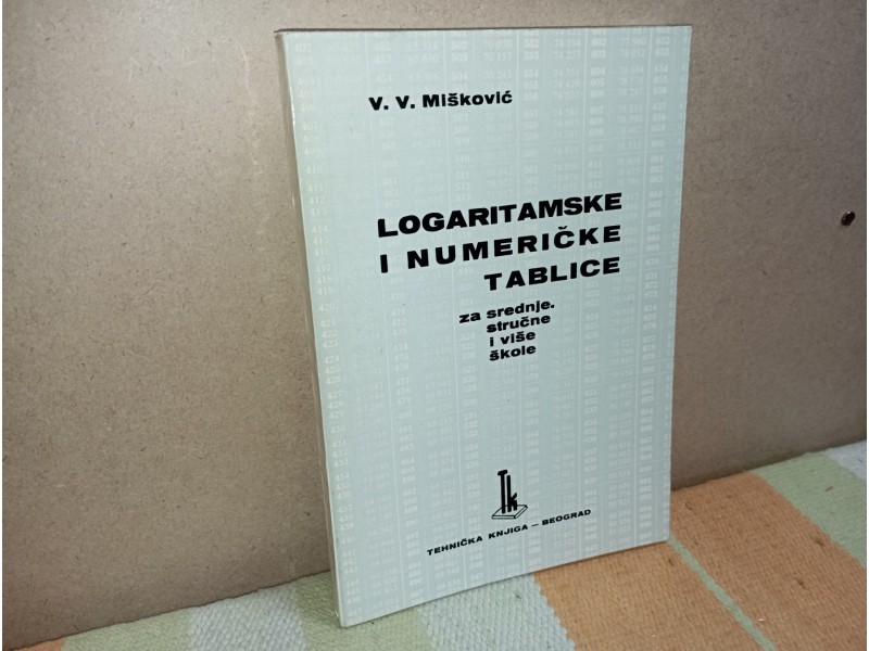 LOGARITAMSKE I NUMERIČKE TABLICE autor: V. V. Mišković