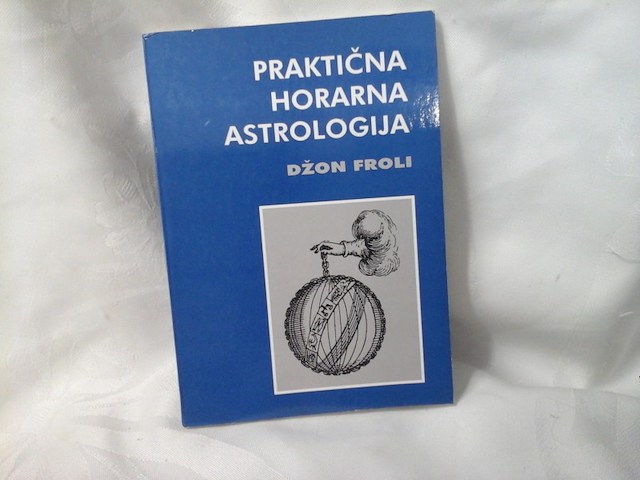 Praktična horarna astrologija Džon Froli