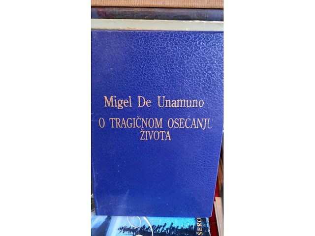 O TRAGIČNOM OSEĆANJU ŽIVOTA, Migel De Unamuno