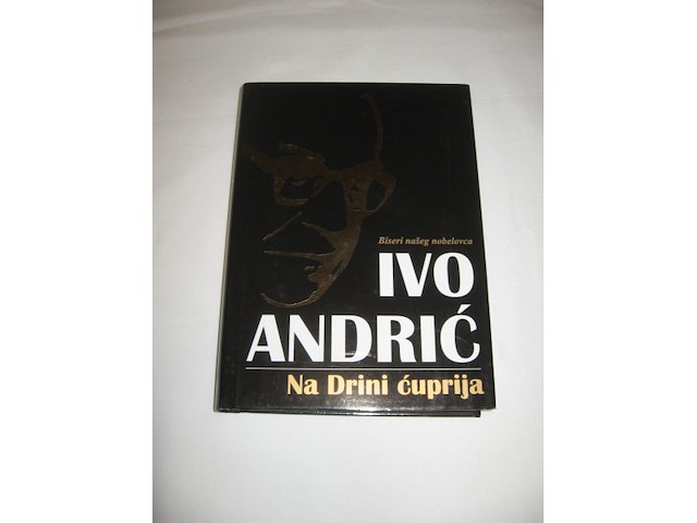 Ivo Andrić - Na Drini ćuprija