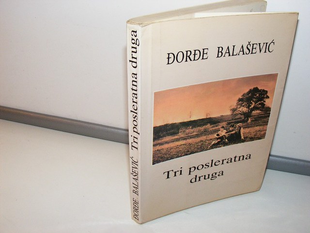 TRI POSLERATNA DRUGA      Đorđe Balašević