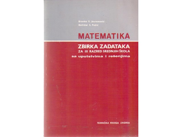 MATEMATIKA-Zbirka zadataka za III raz, srednjih škola