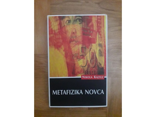 Metafizika novca - Nikola Kajtez