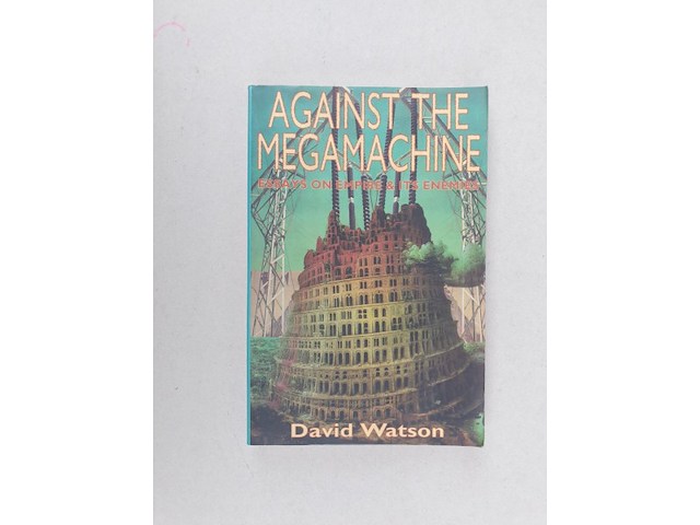 Against the Megamachine: Essays on Empire &;;; Its Enemies