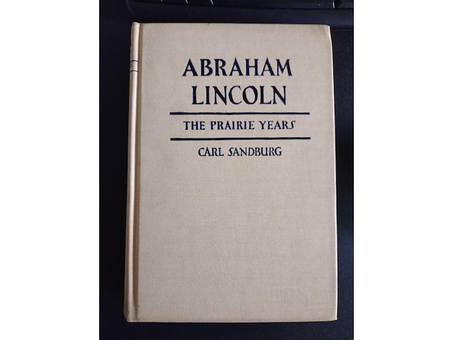 Carl Sandburg: Abraham Lincoln, The Prairie Years