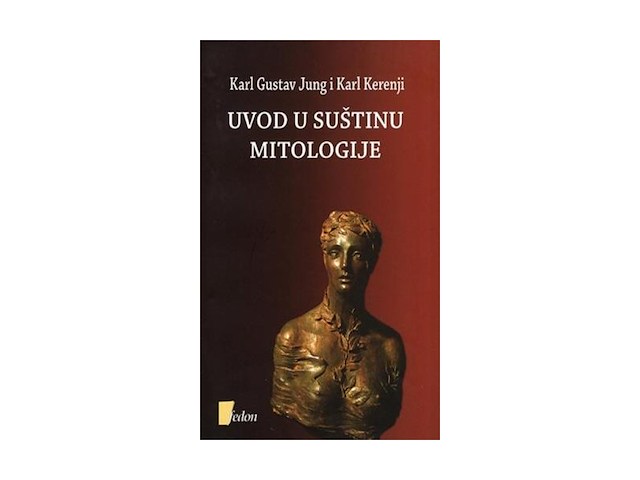 Uvod u suštinu mitologije - Karl Kerenji