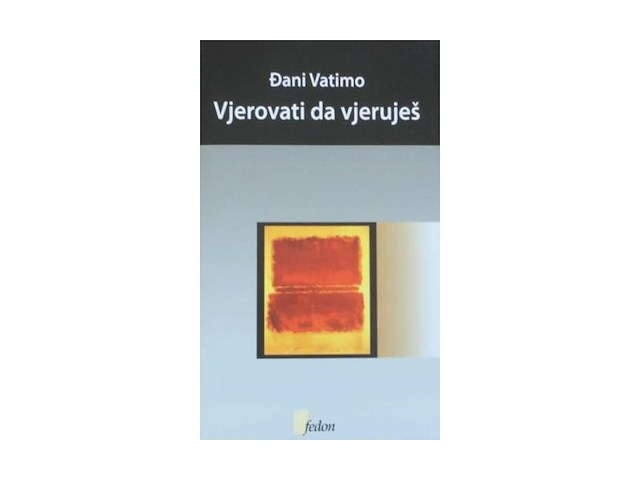 Vjerovati da vjeruješ - Đani Vatimo