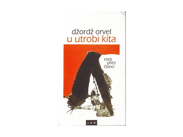 U utrobi kita. Eseji, priče, članci - Džordž Orvel