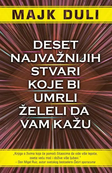 Deset najvažnijih stvari koje bi umrli želeli da vam kažu