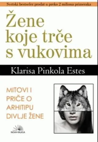 Žene koje trče s vukovima - Klarisa Pinkola Estes