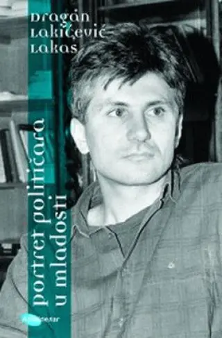Portret političara u mladosti - Dragan Lakićević
