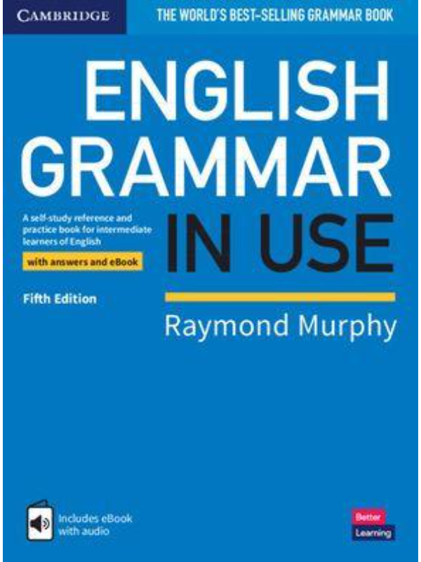 English Grammar in Use Book with Answers: A Self-Study Reference and Practice Book for Intermediate Learners of English 5th Edition