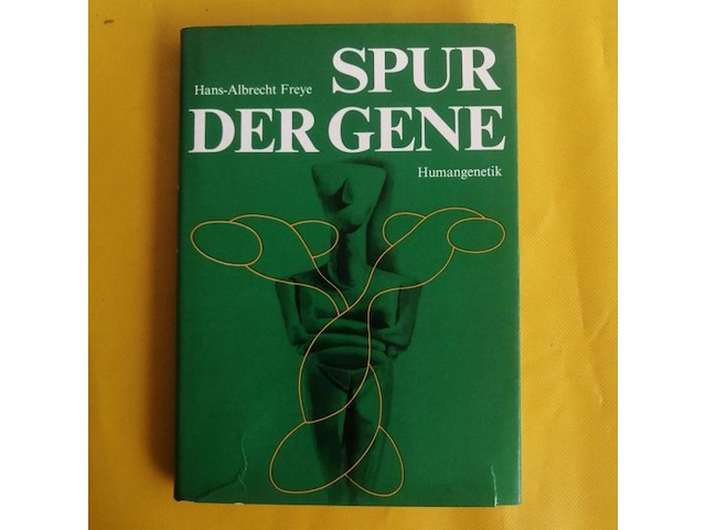 Hans-Albrecht Freye - Spur der Gene - Humangenetik