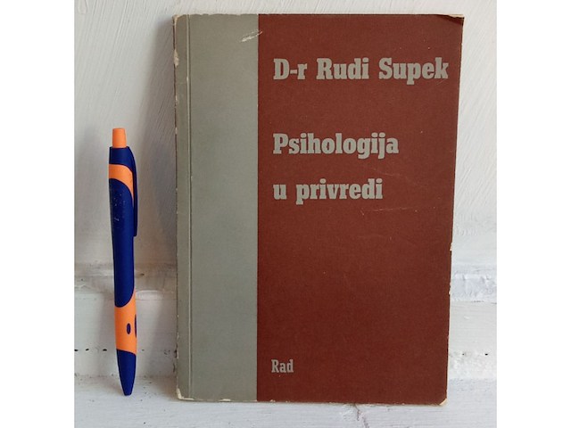 PSIHOLOGIJA U PRIVREDI - DR RUDI SUPEK (RETKO)