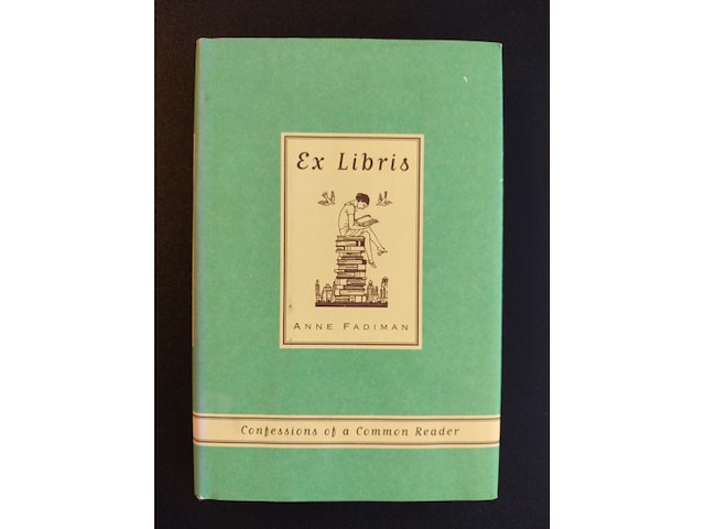 Anne Fadiman: Ex Libris, Confessions of a Common Reader