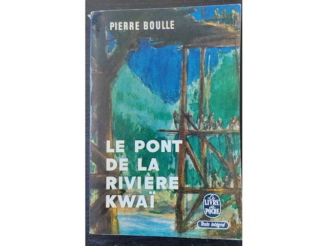 Le Pont de la rivière Kwaï - Pierre Boulle