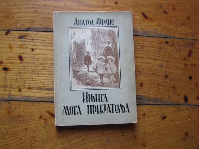 ANATOL FRANS - KNJIGA MOGA PRIJATELJA 1952