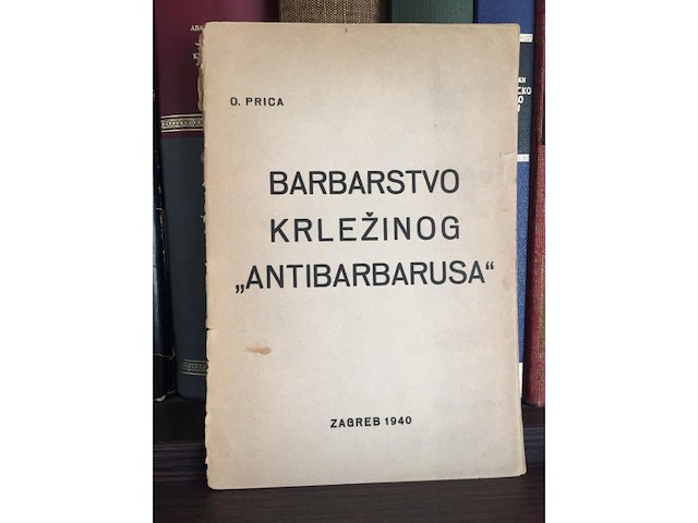 Ognjen Prica BARBARSTVO KRLEŽINOG ANTIBARBARUSA