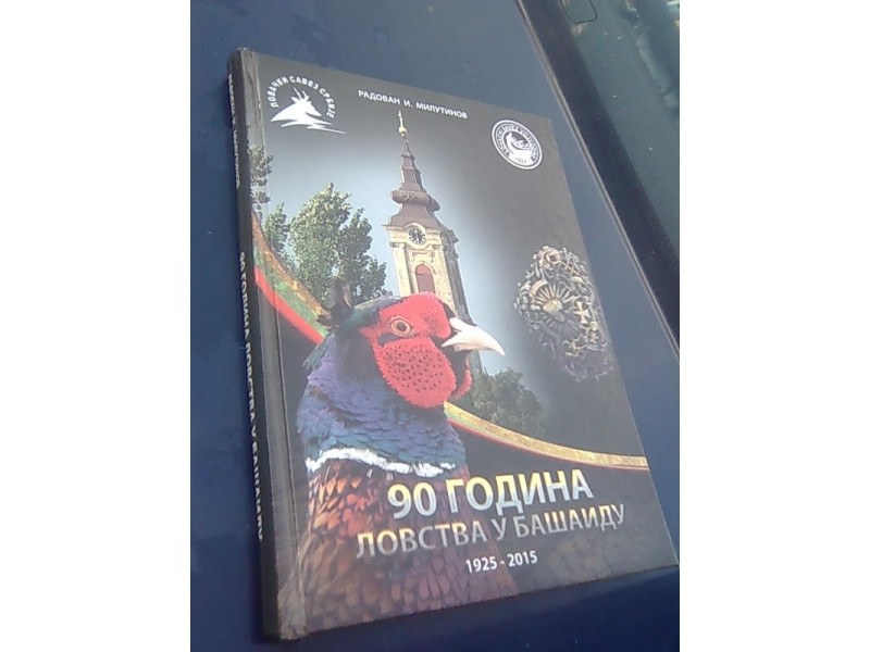 90 godina lovstva u Bašaidu - Radovan I. Milutinov