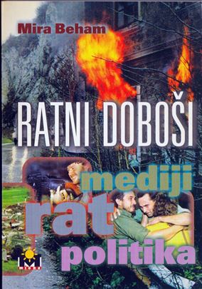 Ratni doboši mediji, rat, politika - Mira Beham