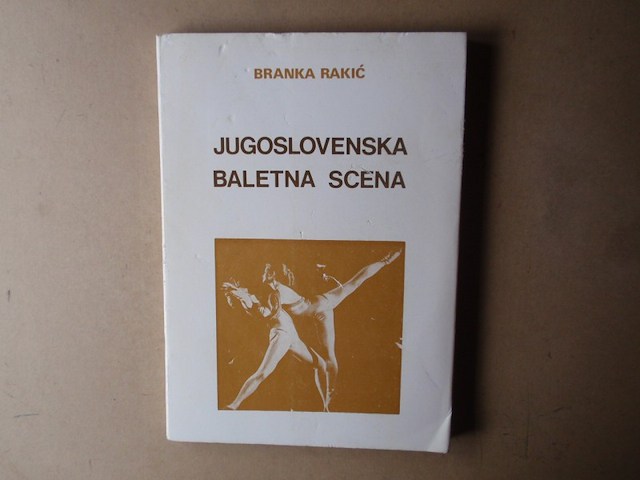 Branka Rakić - JUGOSLOVENSKA BALETNA SCENA 1950 - 1980