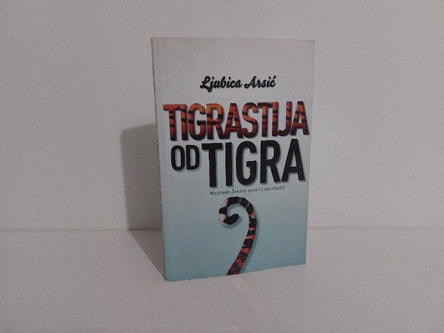 Tigrastija od tigra  - Ljubica Arsić