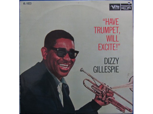 Dizzy Gillespie - Have trumpet, will excite