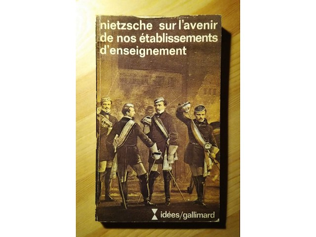 Nietzsche: Sur l`avenir de nos etablissements...