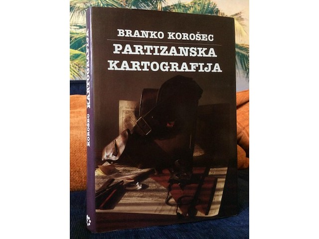 PARTIZANSKA KARTOGRAFIJA Branko Korošec (RETKO)