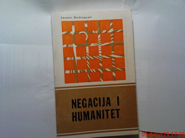 FERENC BODROGVARI - NEGACIJA I HUMANITET