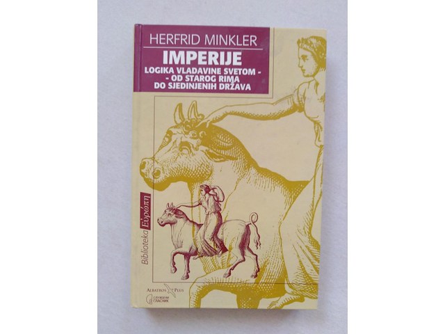 Imperije - logika vladavine svetom - Herfrid Minkler